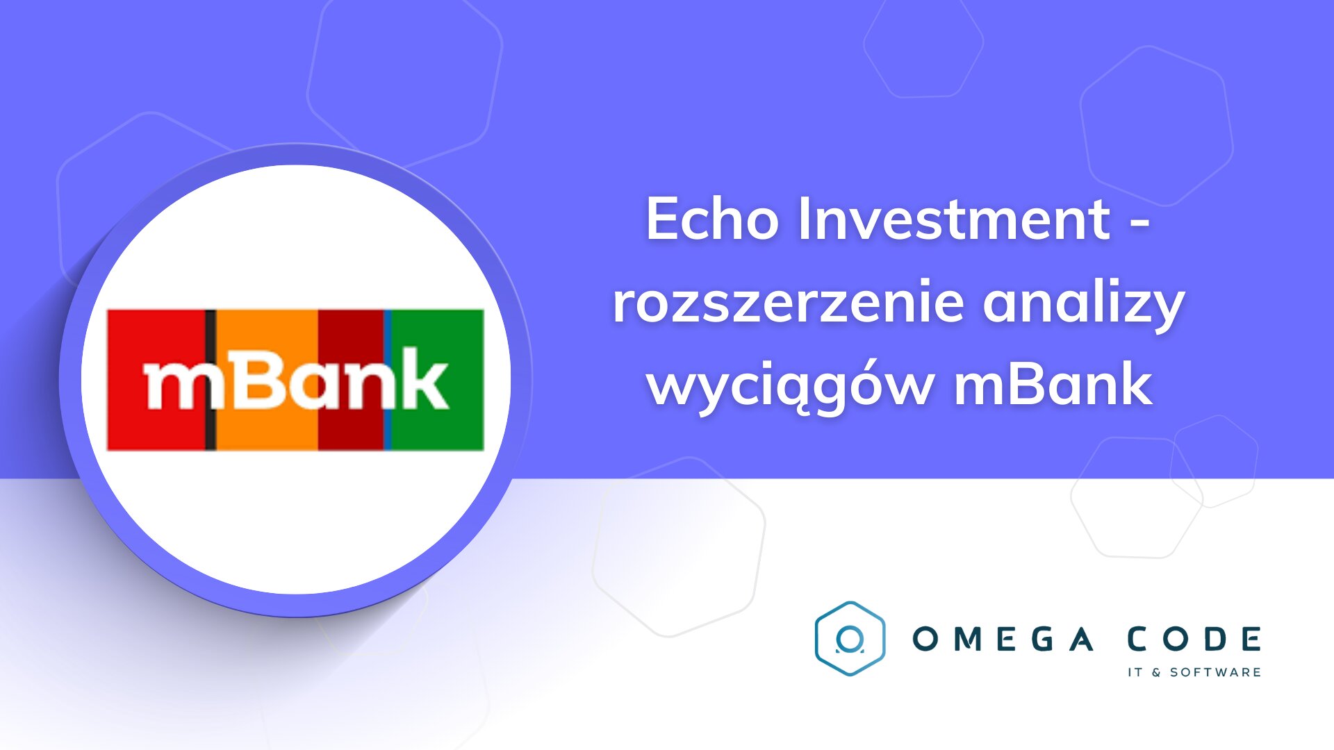 Omega Code | Blog | Echo Investment - extension of mBank statement analysis